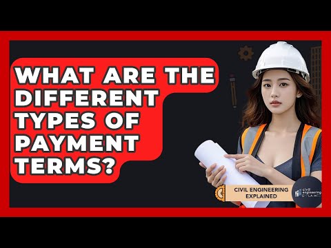 What Are The Different Types Of Payment Terms? - Civil Engineering Explained