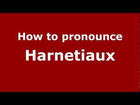 How to Pronounce Harnetiaux - PronounceNames.com