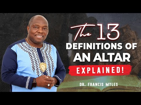 The 13 Definitions of an Altar - EXPLAINED! | Dr. Francis Myles | #Altars #jesus