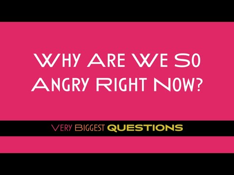 Why Are We All So Angry Right Now?