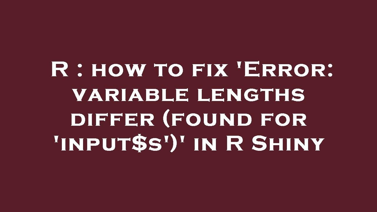 R : how to fix 'Error: variable lengths differ (found for 'input$s')' in R Shiny