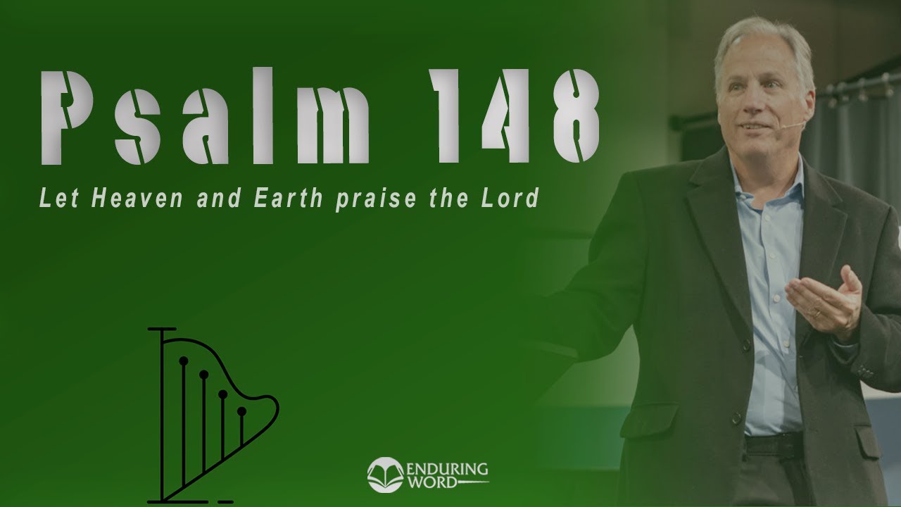 Psalm 148 - Let Heaven and Earth Praise the LORD