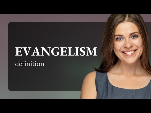 Evangelism | what is EVANGELISM meaning