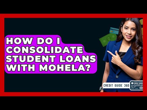 How Do I Consolidate Student Loans With MOHELA? - CreditGuide360.com