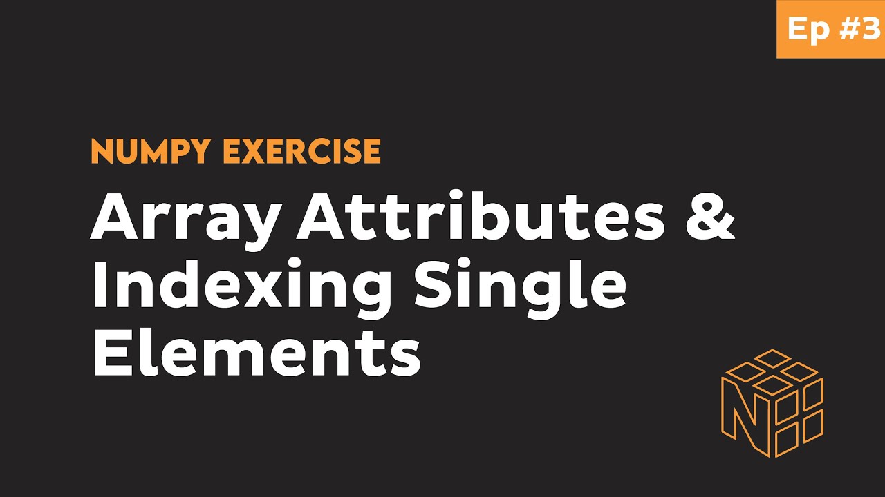 Array Attributes and Accessing Single Elements in NumPy - Beginner Python NumPy Exercises #3