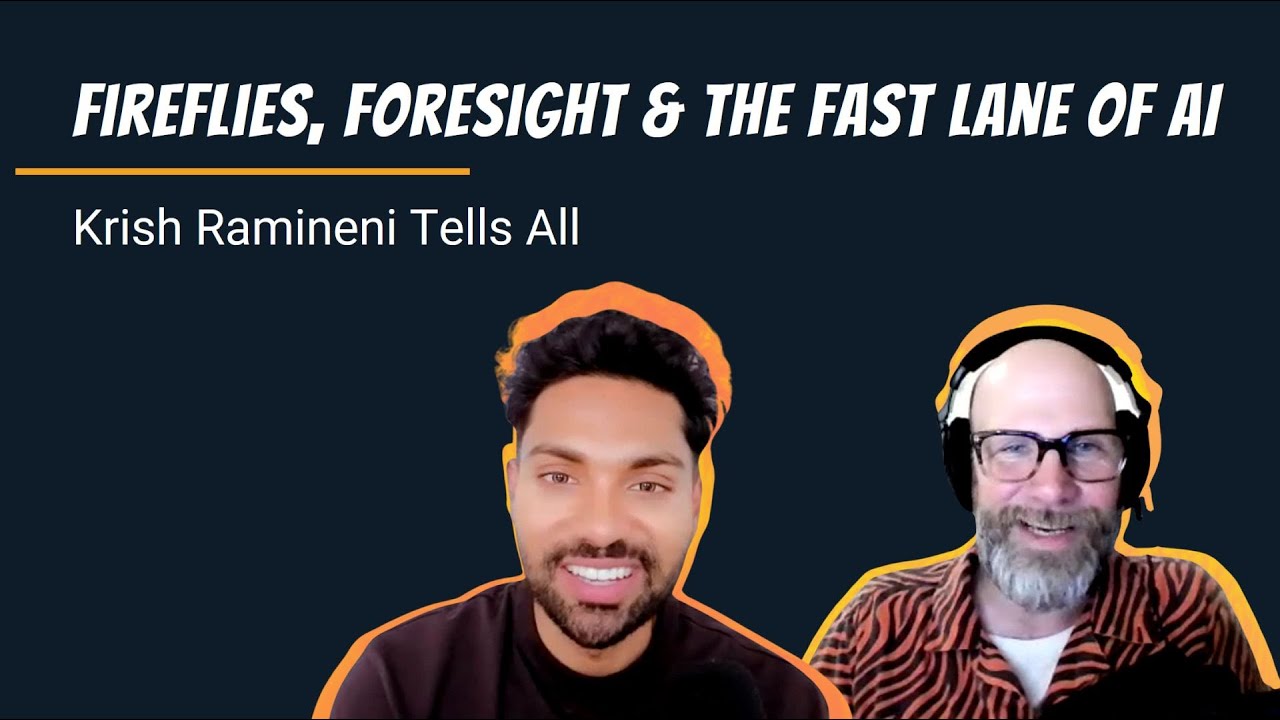 Fireflies, Foresight & the Fast Lane of AI – Krish Ramineni Tells All