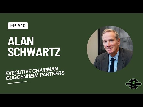 Episode 10: Alan Schwartz - Executive Chairman of Guggenheim Partners