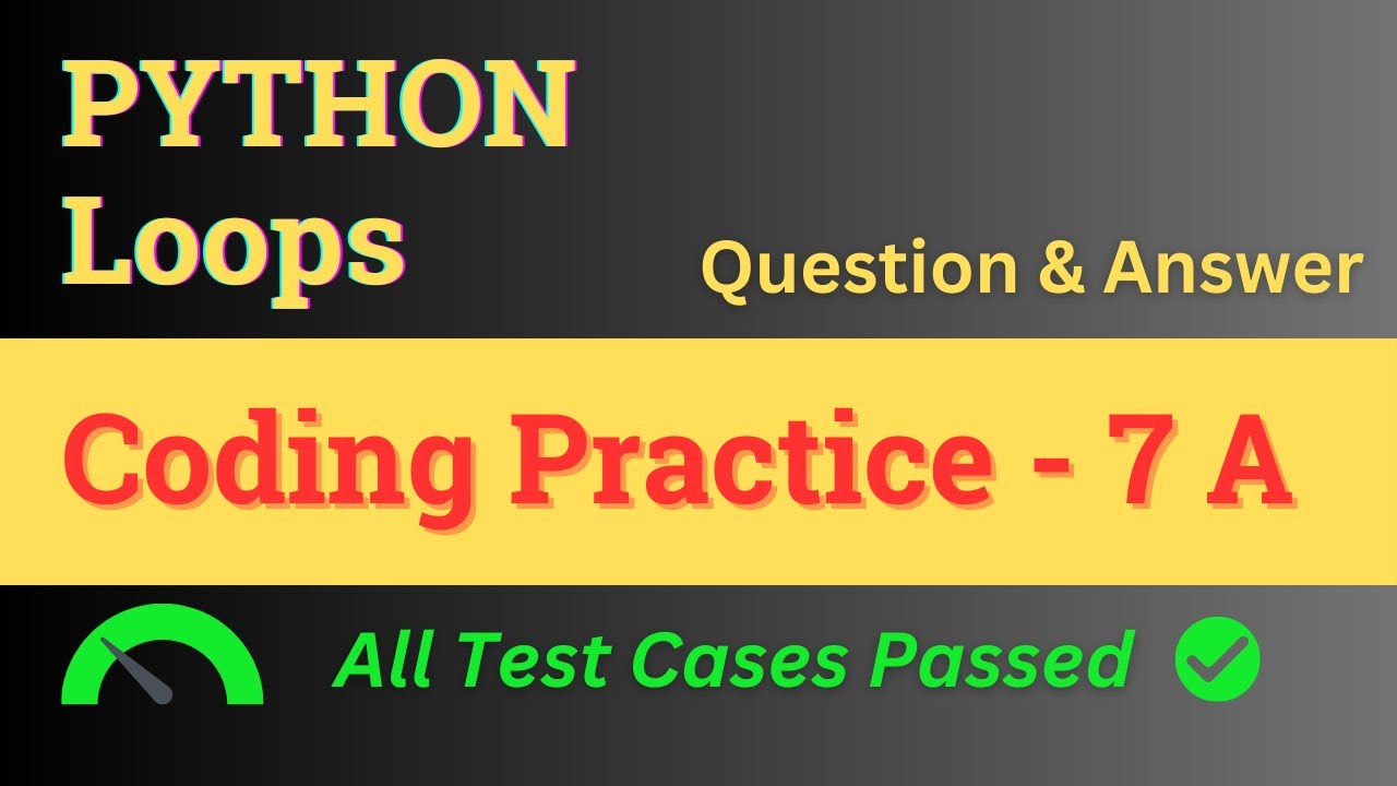 Coding Practice - 7 A || Loops - Answer || Python || NxtWave || CCBP 4.0