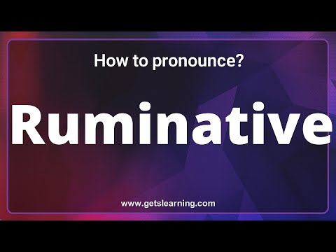 How to pronounce Ruminative in English correctly