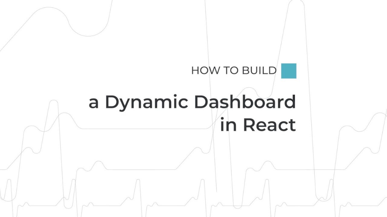 How to Build a Dynamic Dashboard in React