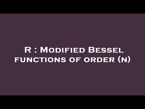R : Modified Bessel functions of order (n)