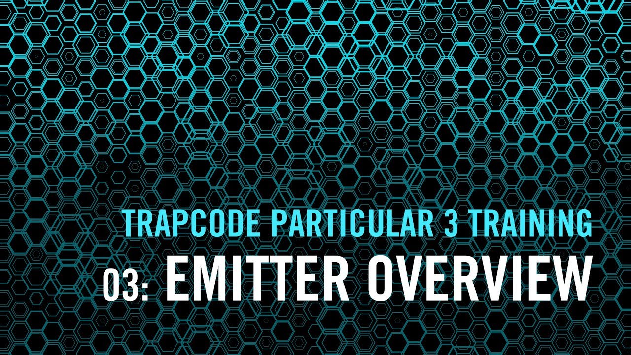Trapcode Particular 3 Training | 03: Emitter Overview