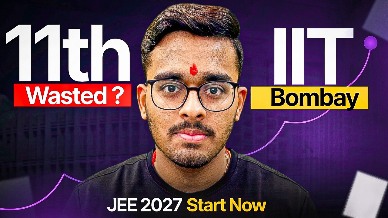 JEE 2027 Roadmap 🔥 11th Wasted to IIT Bombay in 1 Year 😳 Complete plan