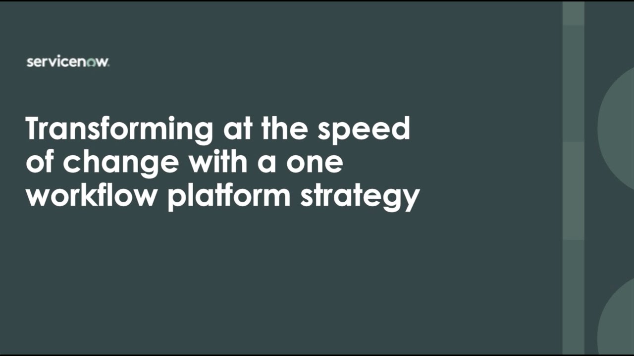 TechTalk - Transforming at the speed of change with a one workflow platform strategy