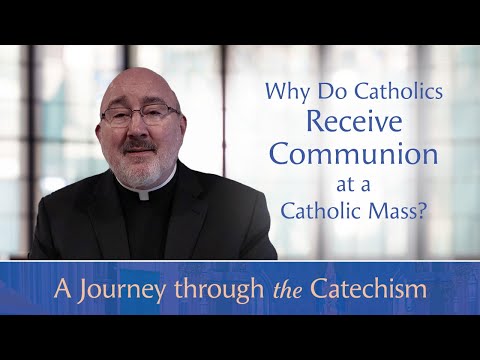 Why Do Catholics Receive Communion at a Catholic Mass? | A Journey through the Catechism