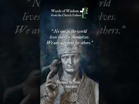 Gregory the Great the meaning of life Words of Wisdom from the Church Fathers