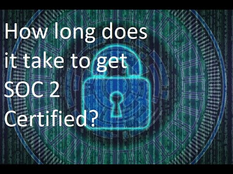 How long does it take to get SOC 2 certified?