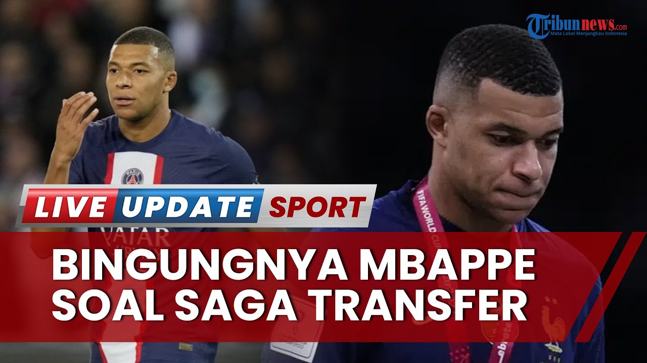 Kylian Mbappe 'Bimbang' soal Saga Transfer, Tak Tinggalkan PSG, Juga Belum Mau Gabung Real ...