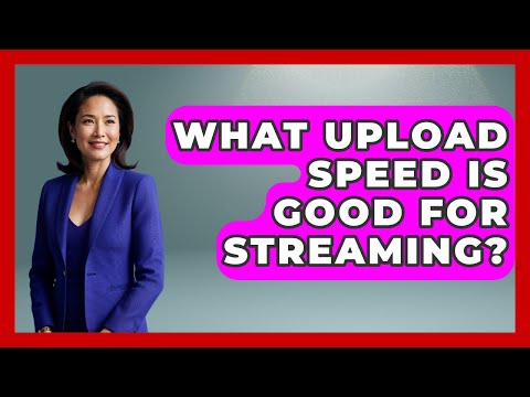 What Upload Speed Is Good For Streaming? - NextGen Viewing and Audio