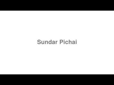 How to Pronounce "Sundar Pichai"