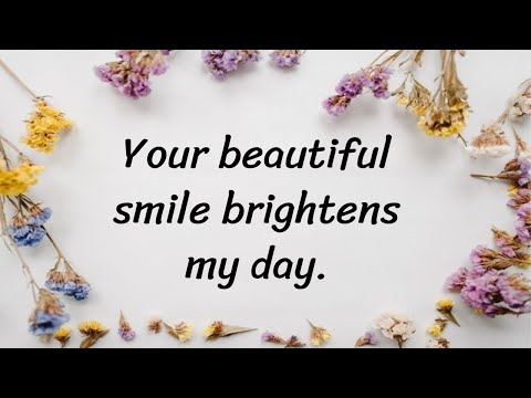 Your beautiful smile brightens my day, my love