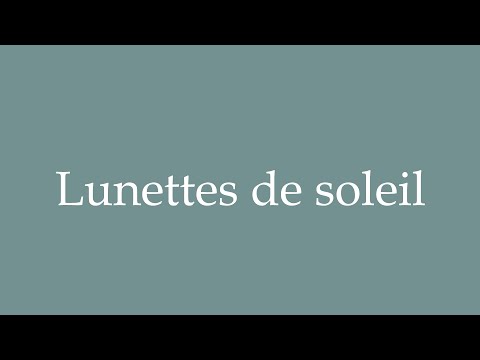 How to Pronounce ''Lunettes de soleil'' (Sunglasses) Correctly in French