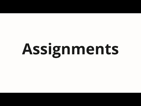 How to pronounce Assignments