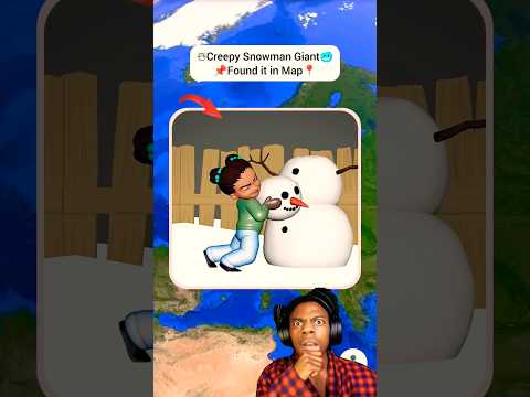 ☃️🥶i found Creepy Snowman Giant On Earth 📌Gio At The END📍#shorts #trending #earth #mapjunction