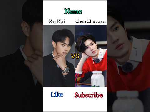Xu Kai Vs Chen Zheyuan 🔥 Who is your favourite? please comment #xukai #chenzheyuan #vs #shorts