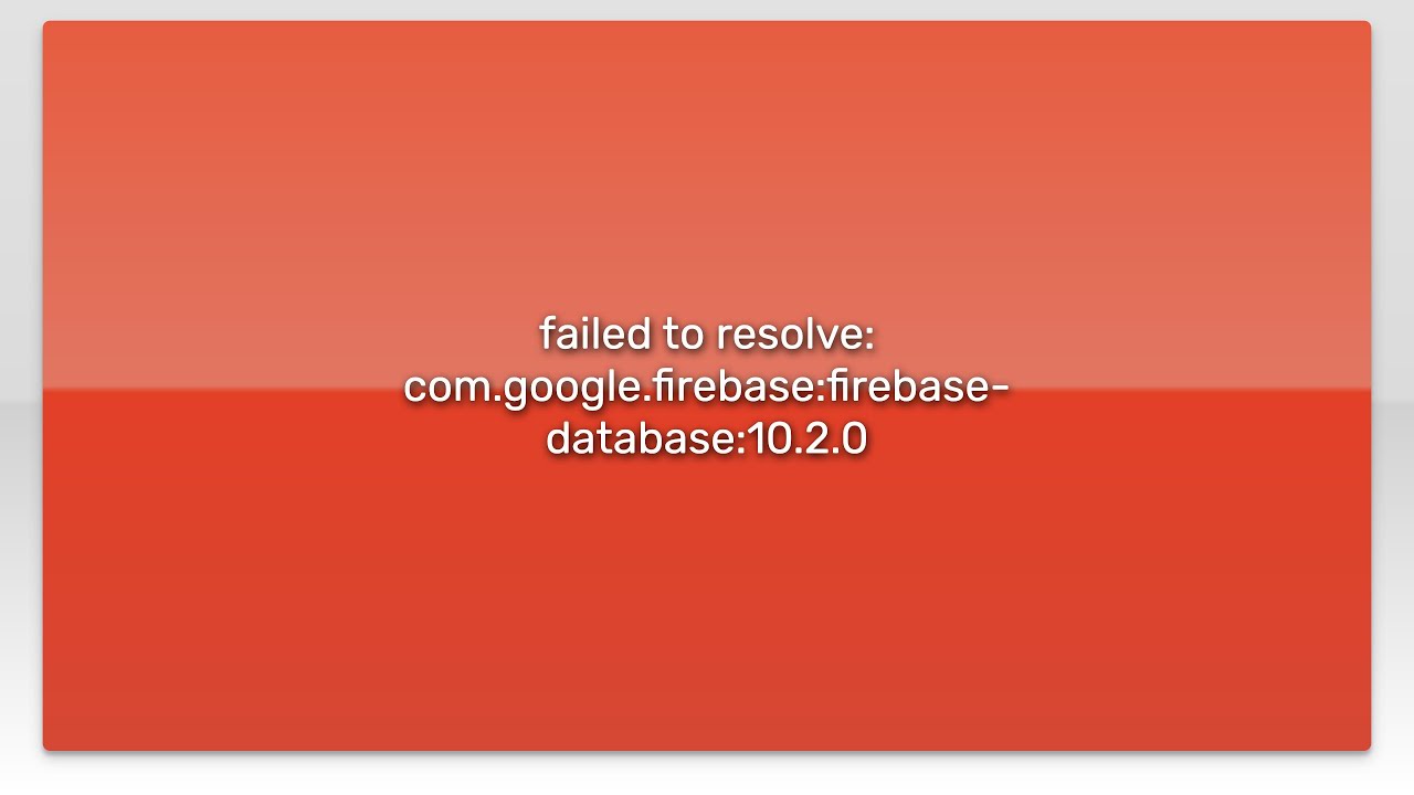 failed to resolve: com.google.firebase:firebase-database:10.2.0