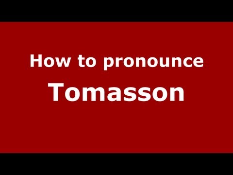 How to Pronounce Tomasson - PronounceNames.com