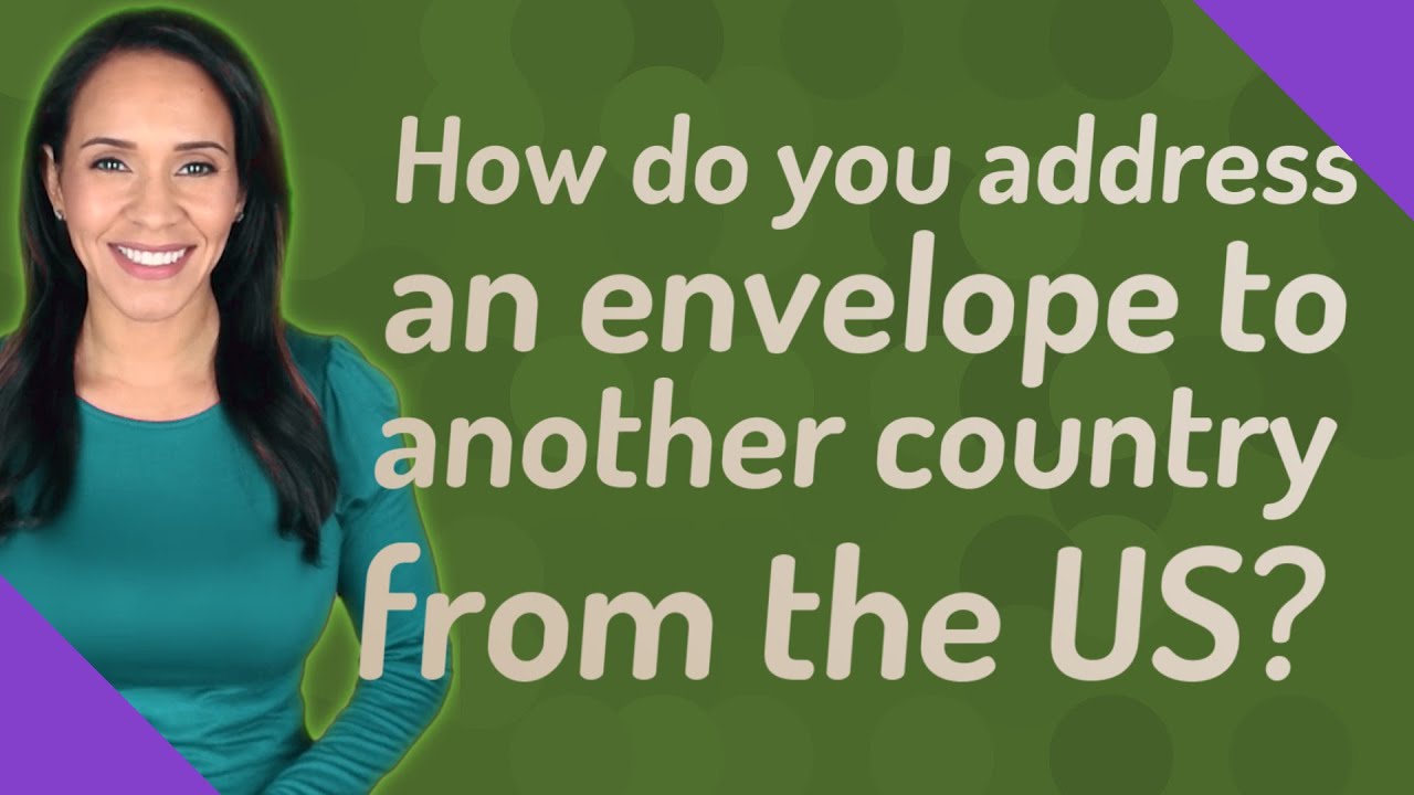 How do you address an envelope to another country from the US?