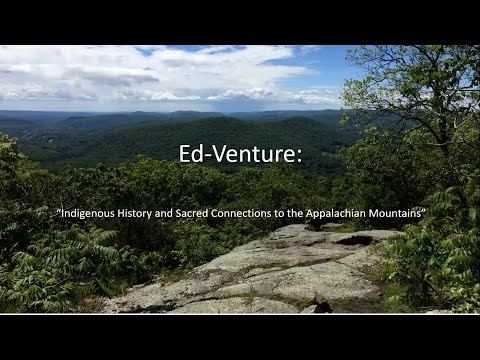 Indigenous History and Sacred Connections to the Lands of the Appalachian Mountains