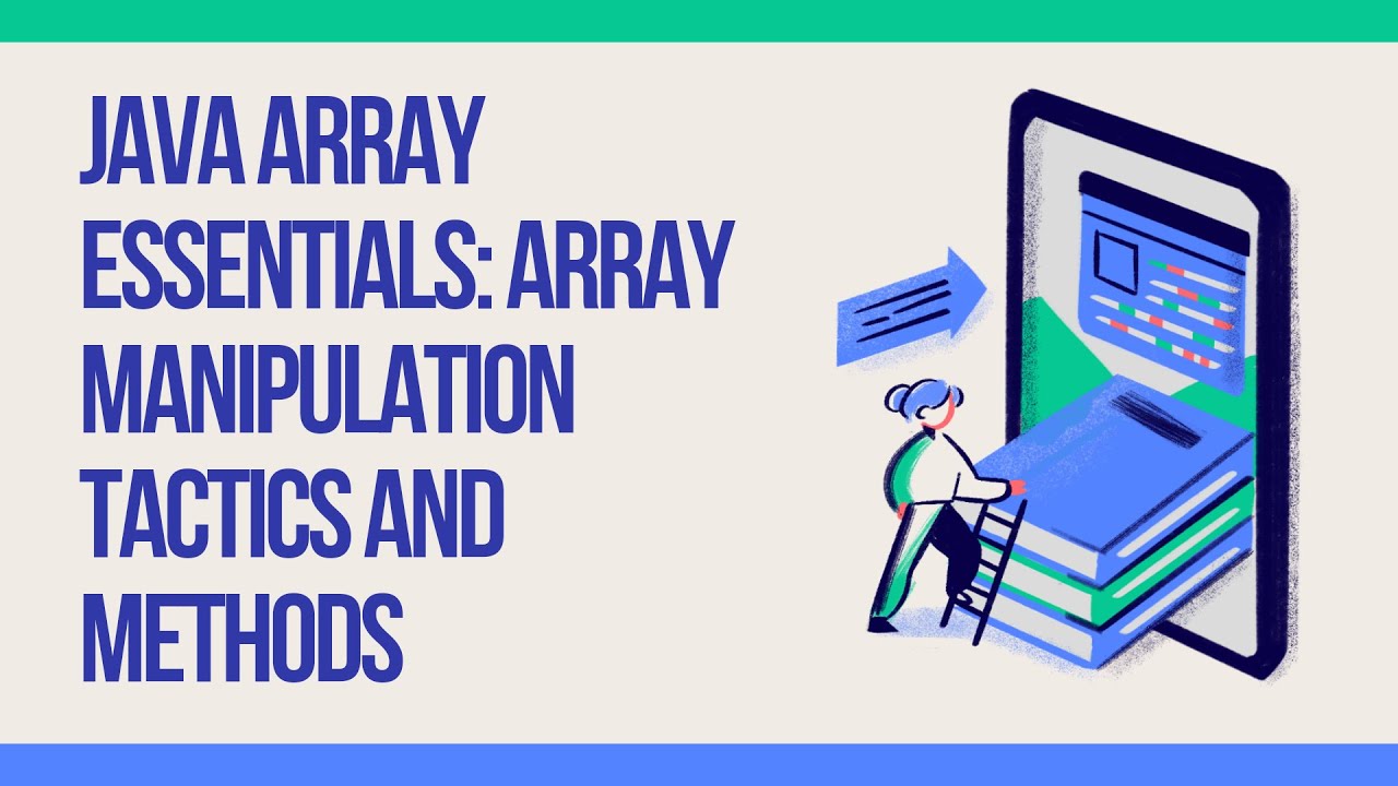 Java Array Essentials: Array Manipulation Tactics and Methods