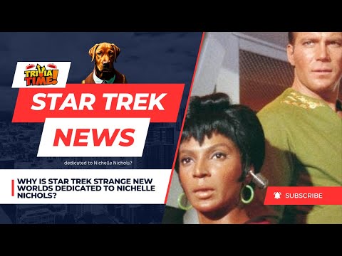 Why is Star Trek Strange New Worlds dedicated to Nichelle Nichols?