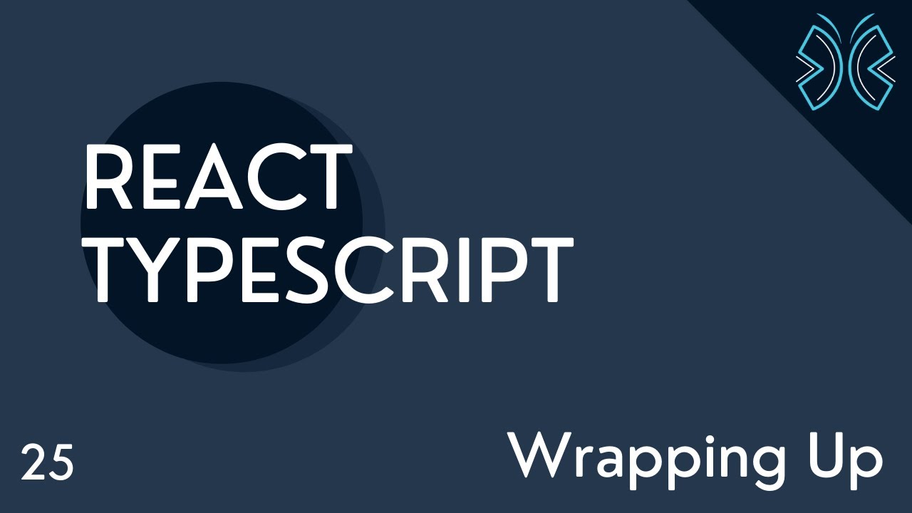 React TypeScript Tutorial - 25 - Wrapping up