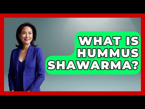 What Is Hummus Shawarma? - Understanding Southwest Asia