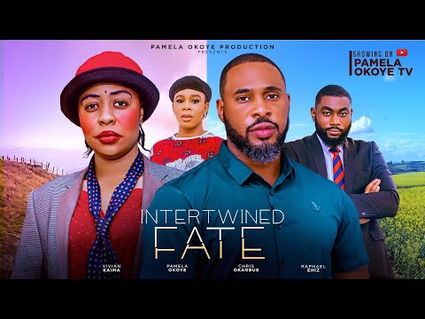 INTERTWINED FATE - CHRIS OKAGBUE, PAMELA OKOYE, VIVIAM KAIMA, RAPHAEL EHIZ