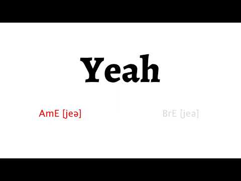 How to Pronounce yeah in American English and British English