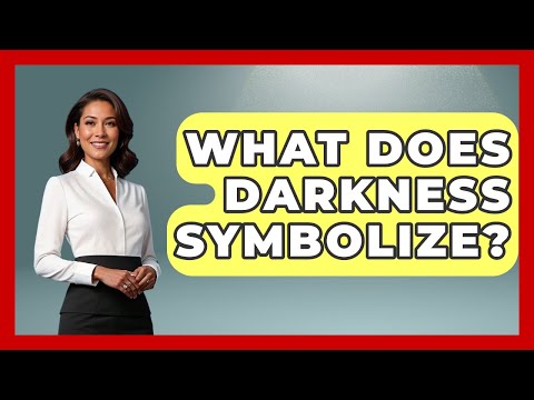 What Does Darkness Symbolize? - Literary Icons