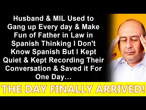 They often teamed up to ridicule my father-in-law in Spanish, assuming I was clueless.