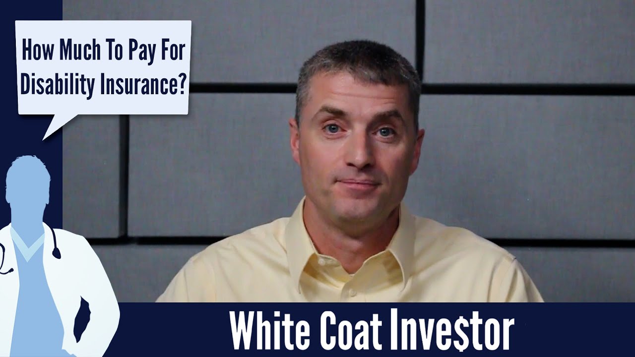 How Much Does Disability Insurance Cost - The White Coat Investor - Basics