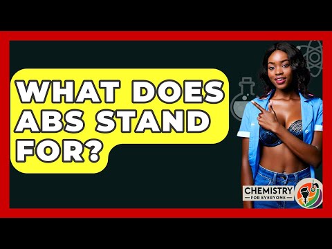 What Does ABS Stand For? - Chemistry For Everyone