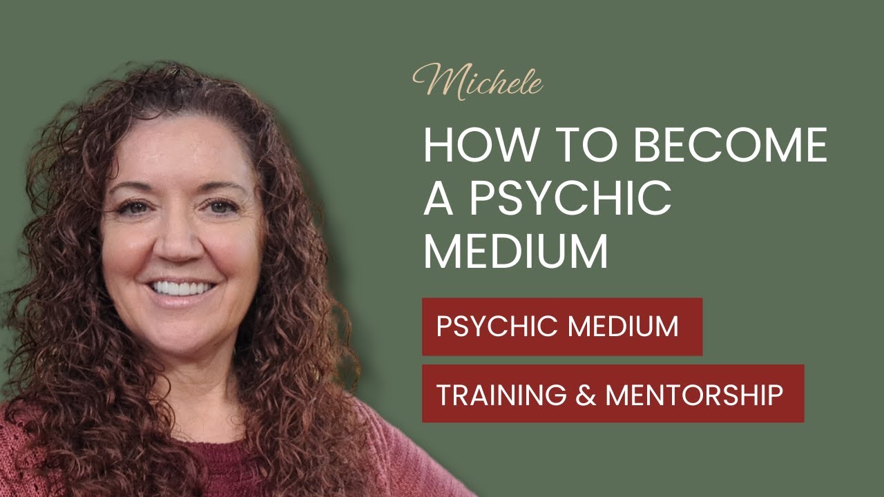 How to Become a Psychic Medium |  Psychic Medium Training & Mentorship