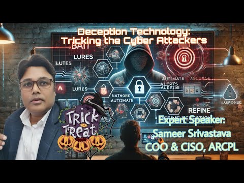 Trap Cyber Criminals: How Deception Technology outsmarts Hackers| By Sameer Srivastava, CISO, ARCPL