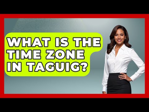 What Is The Time Zone In Taguig? - Exploring Southeast Asia