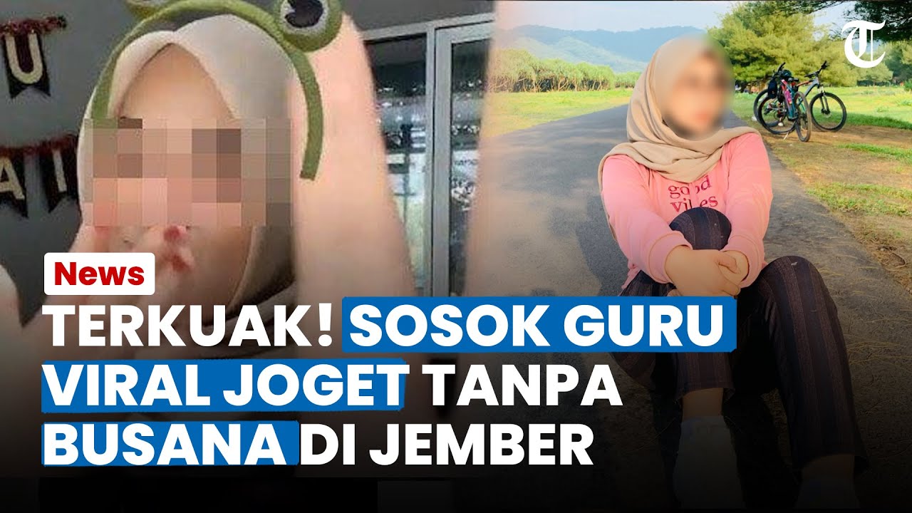 TERUNGKAP! SOSOK GURU VIRAL Joget Tanpa Busana di Jember, Ternyata ...
