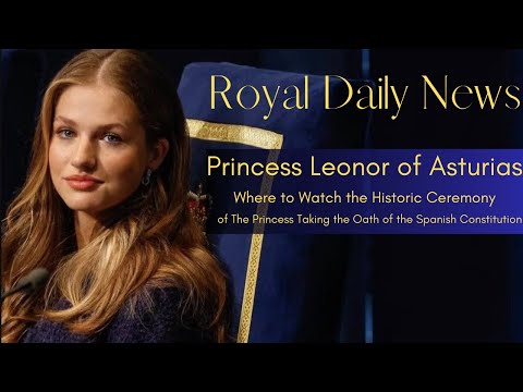Princess Leonor of Asturias: Where to Watch The #Princess Take The Oath Of the Spanish Constitution!