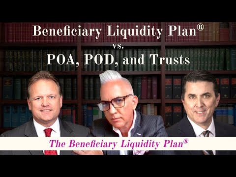 Beneficiary Liquidity Plan® vs POA, POD, and Trusts