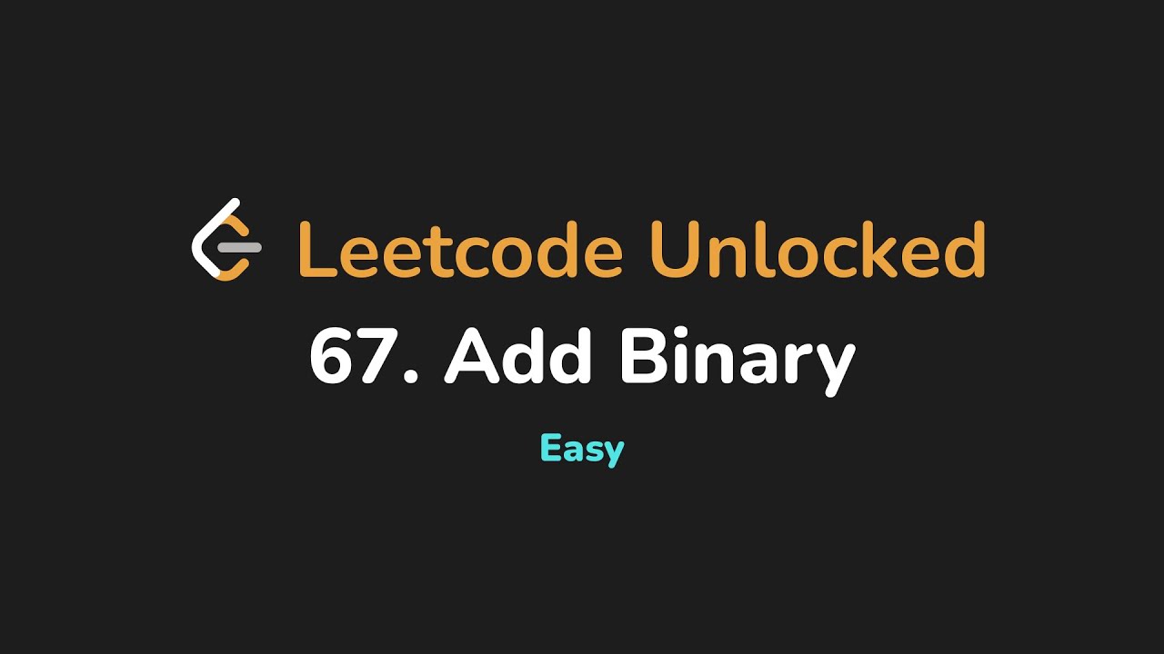 67. Add Binary | Leetcode Unlocked - Python